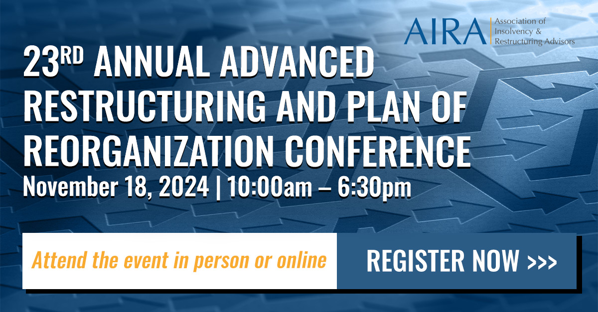 AIRA - 23rd Annual Advanced Restructuring and POR Conference
